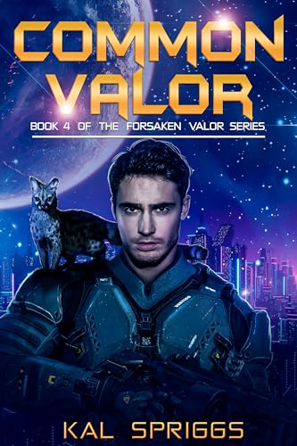 Common Valor: A Young Adult Military Space Opera Novel by Kal Spriggs | Goodreads