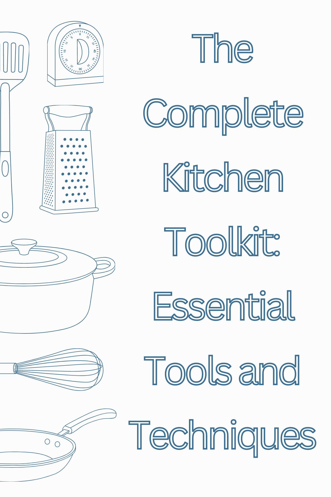 The Complete Kitchen Toolkit: Essential Tools and Techniques by Imran ...