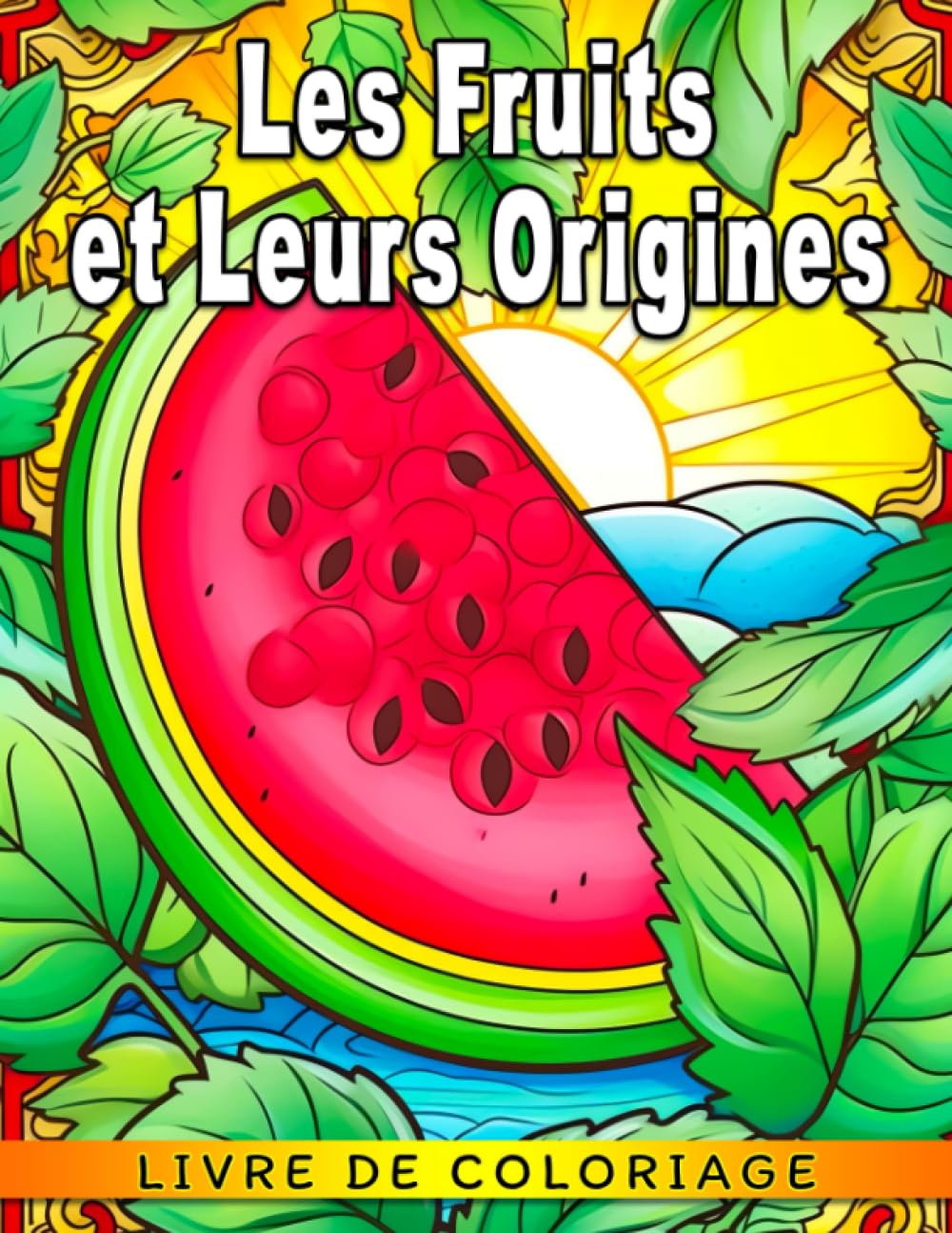 Livre de coloriage Les Fruits et Leurs Origines: Un livre de coloriage ...