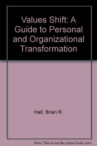 Values Shift: A Guide to Personal and Organizational Transformation by Brian R. Hall by Brian P ...