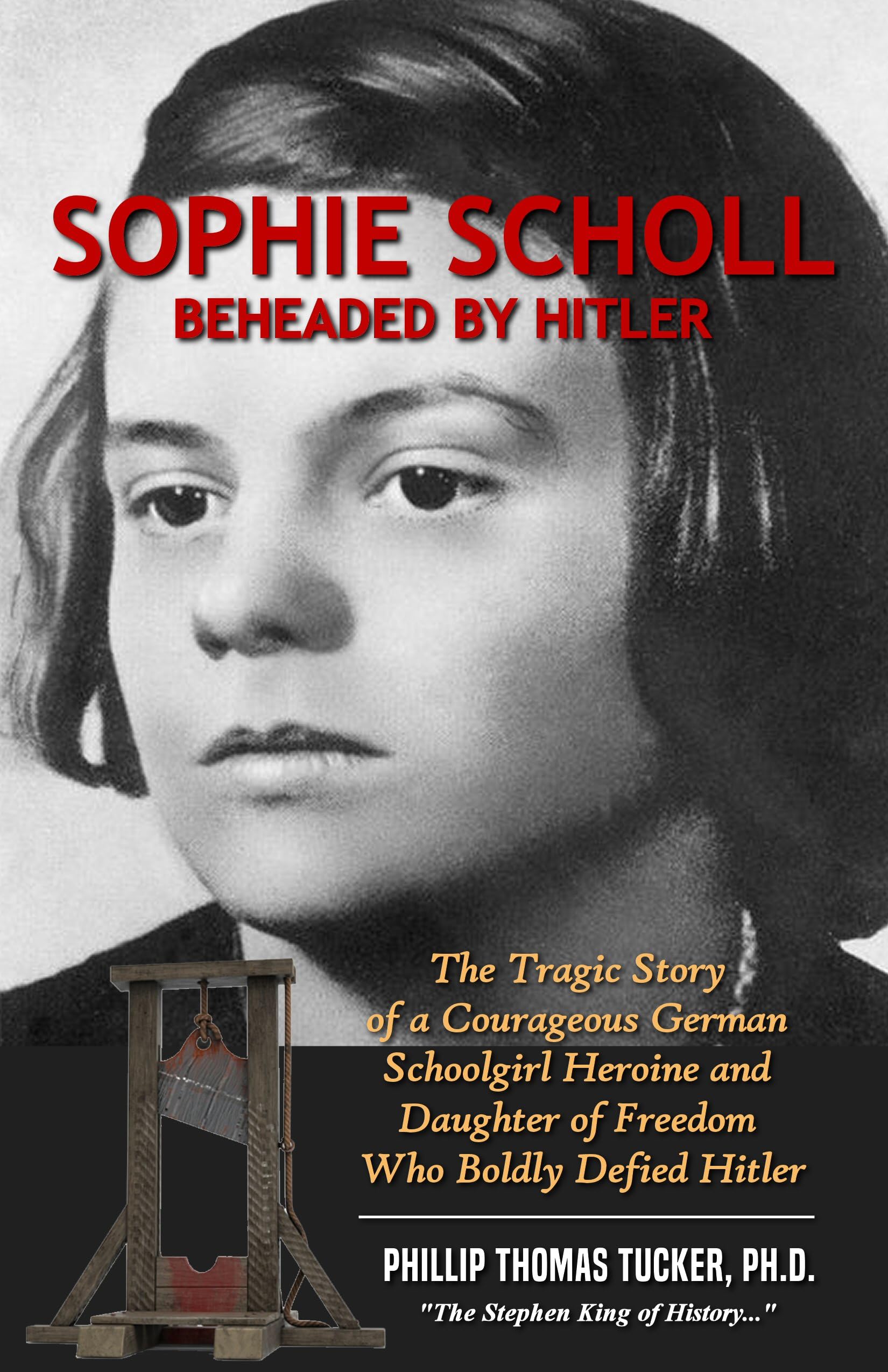 Sophie Scholl: Beheaded by Hitler: The Tragic Guillotine Death of a ...