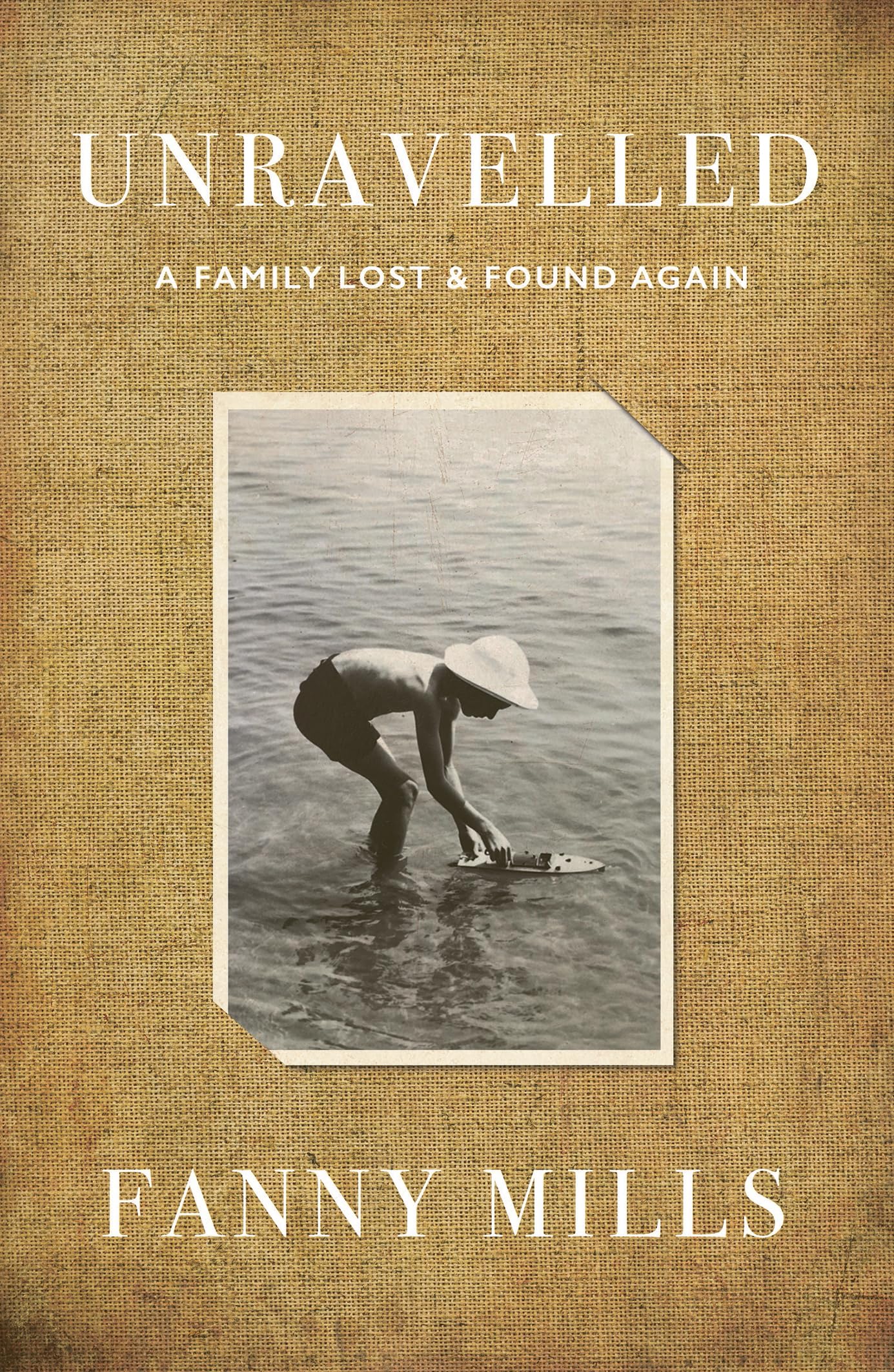 Unravelled: A Family Lost and Found by Fanny Mills | Goodreads