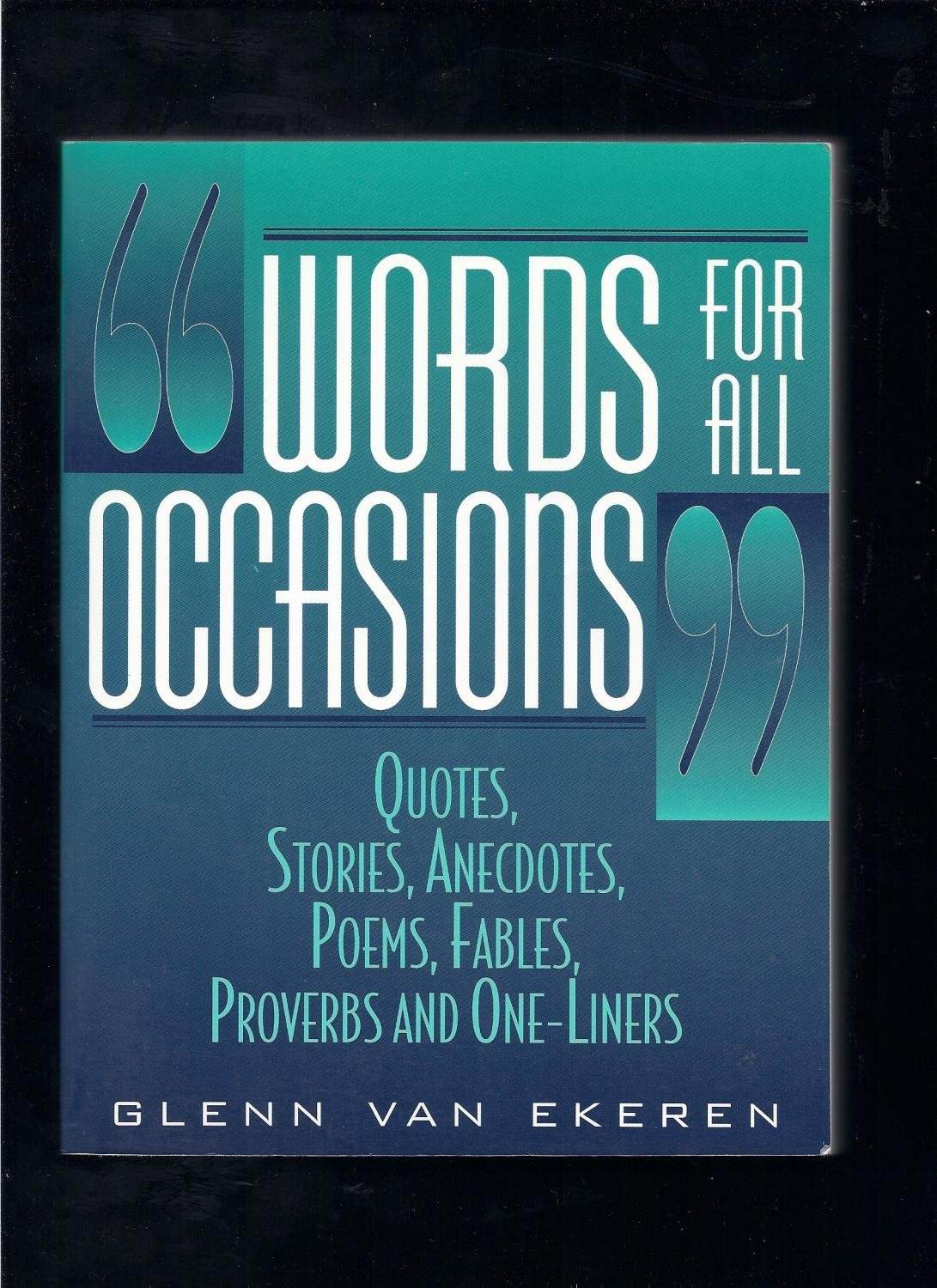 Words for All Occasions: Quotes, Stories, Anecdotes, Poems, Fables ...