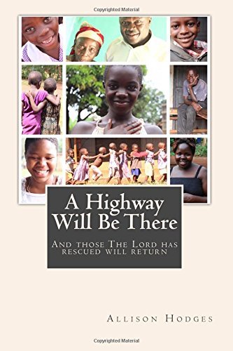 A Highway Will Be There: and those The Lord has rescued will return by ...