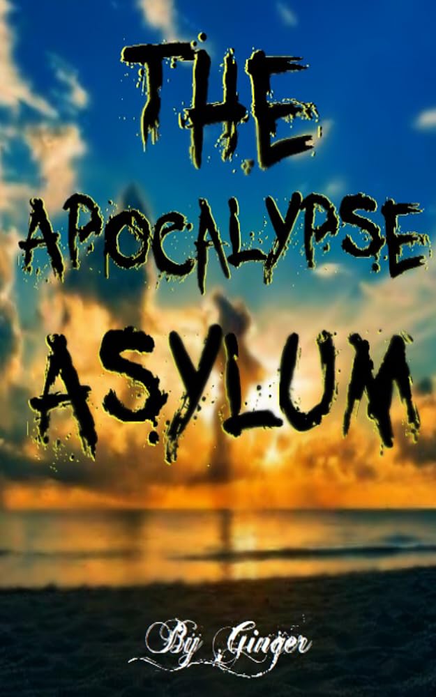 The Apocalypse Asylum by Ginger | Goodreads