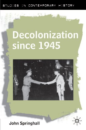 Decolonization Since 1945: The Collapse of European Overseas Empires ...