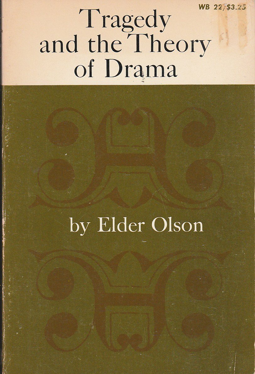 Tragedy and the Theory of Drama. by Elder Olson | Goodreads