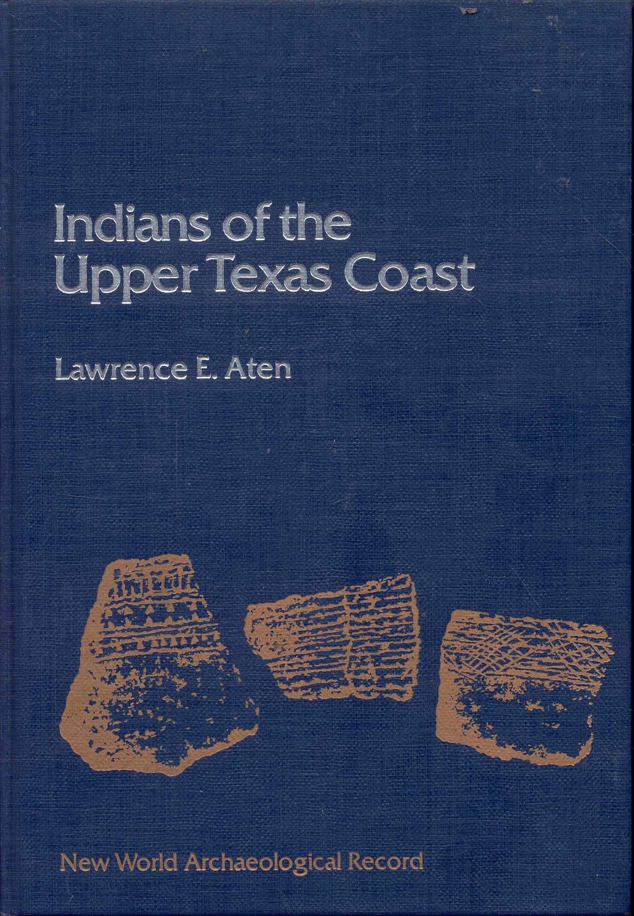 Indians of the Upper Texas Coast by Lawrence Aten | Goodreads