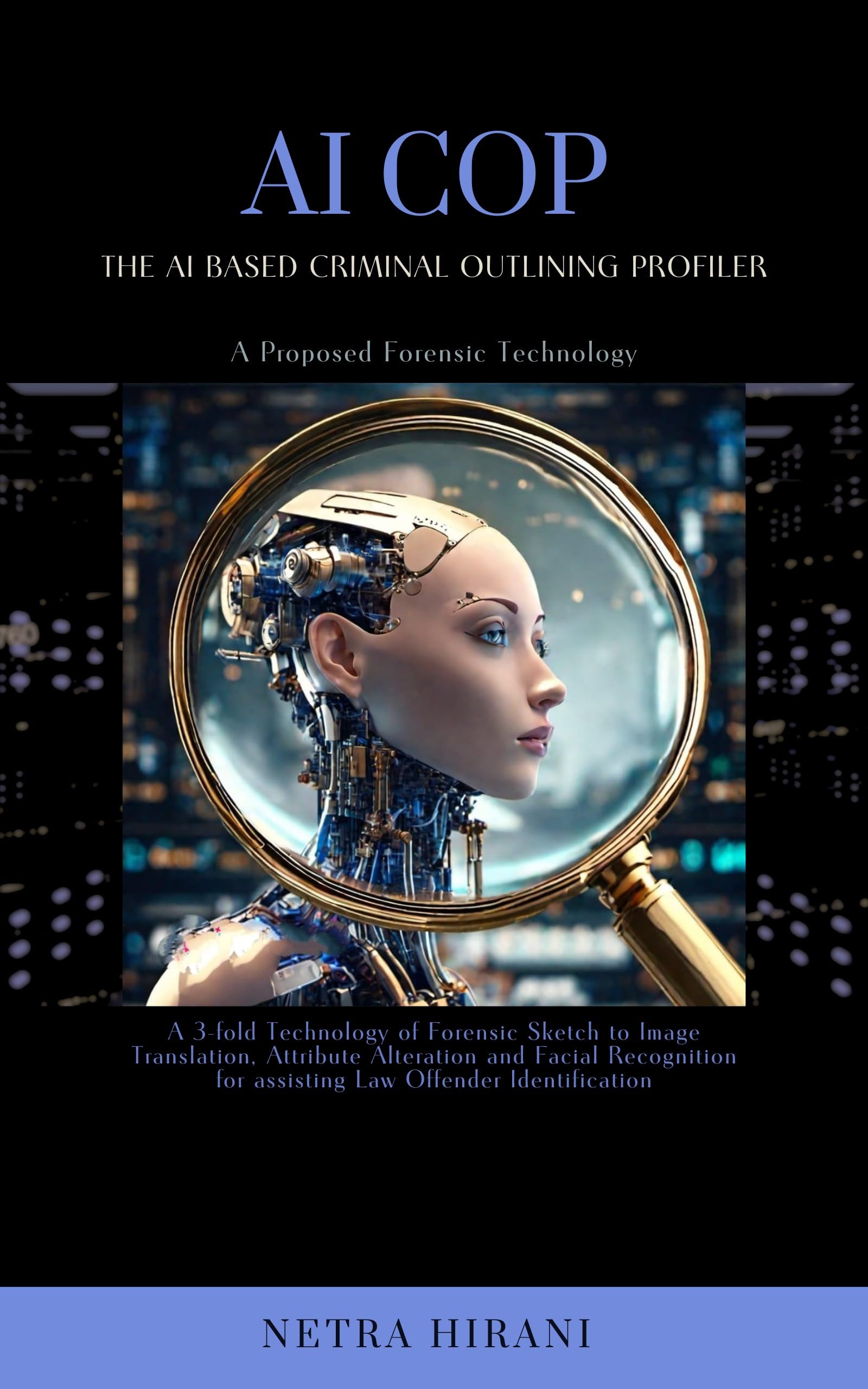 AI COP: The AI based Criminal Outlining Profiler by Netra Hirani ...