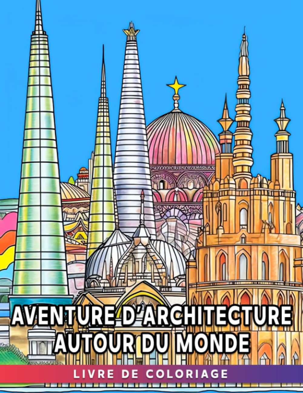 Livre de coloriage Aventure d'architecture autour du monde: Parcourez ...