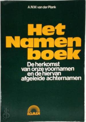 Het namenboek: De herkomst van onze voornamen en de hiervan afgeleide ...