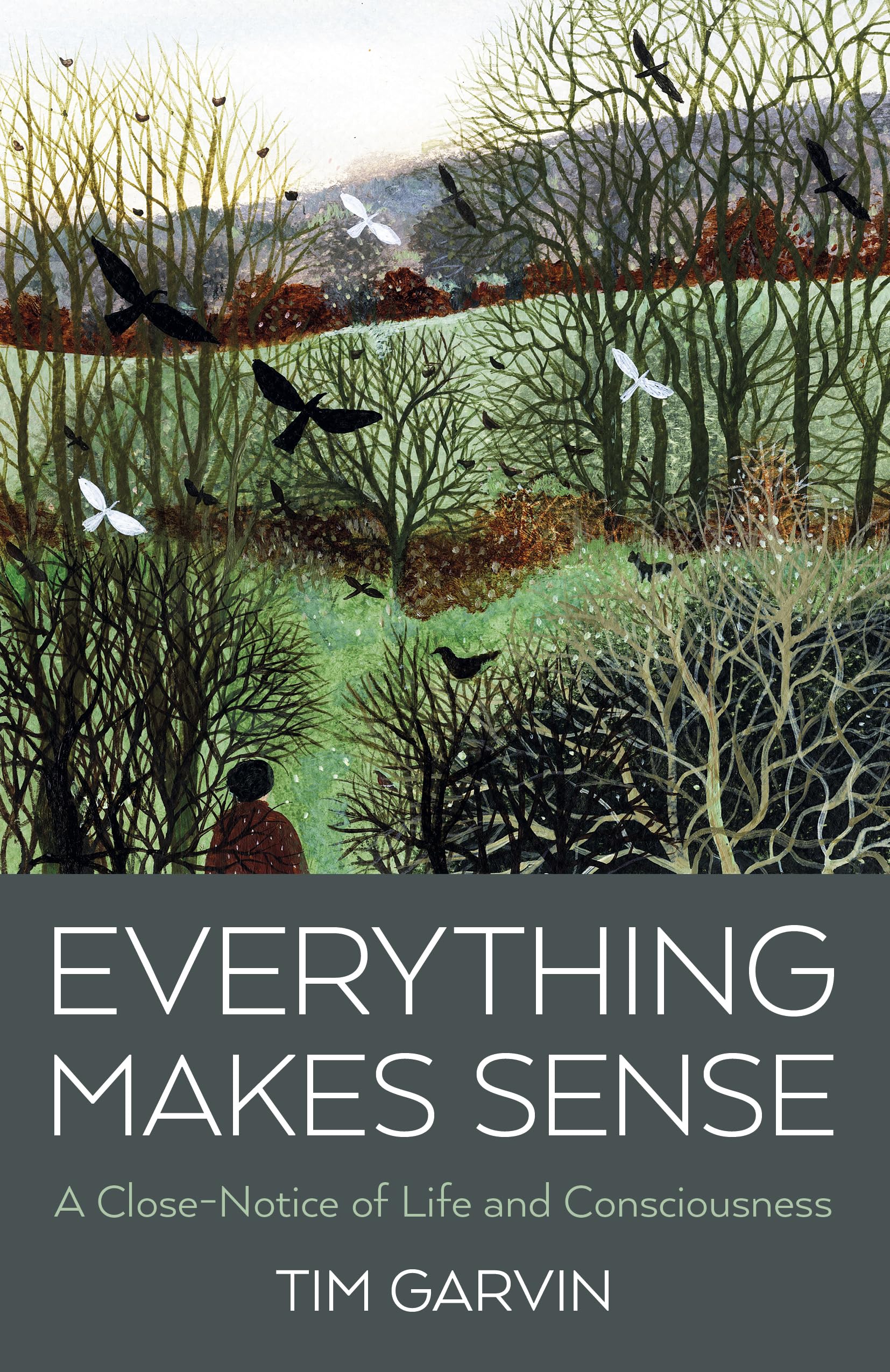 Everything Makes Sense: A Close-Notice of Life and Consciousness by Tim ...