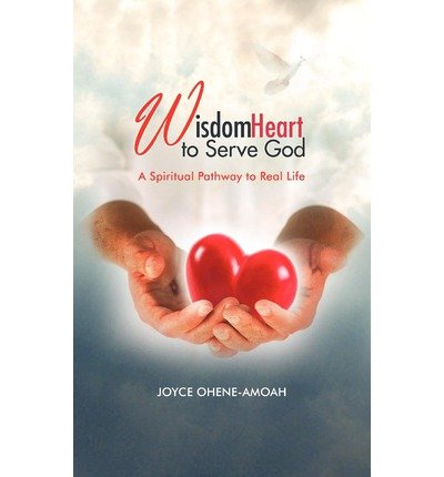 WISDOM HEART TO SERVE GOD: A SPIRITUAL PATHWAY TO REAL LIFE [ WISDOM ...