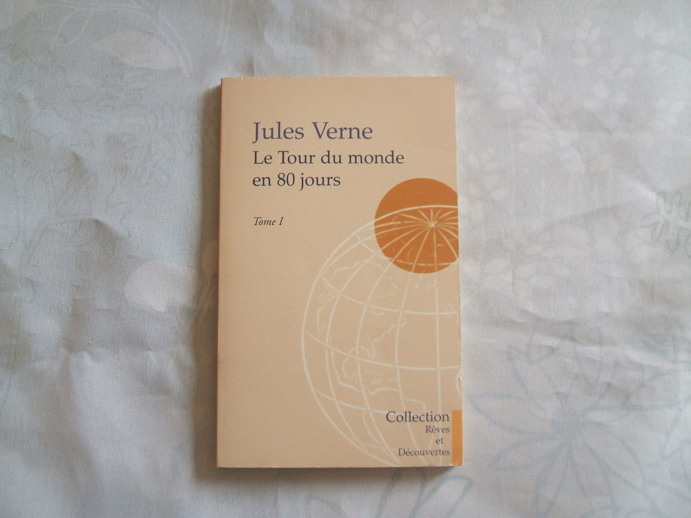JULES VERNE//LE TOUR DU MONDE EN 80 JOURS//TOME 1//ARCADIA EDITIONS ...