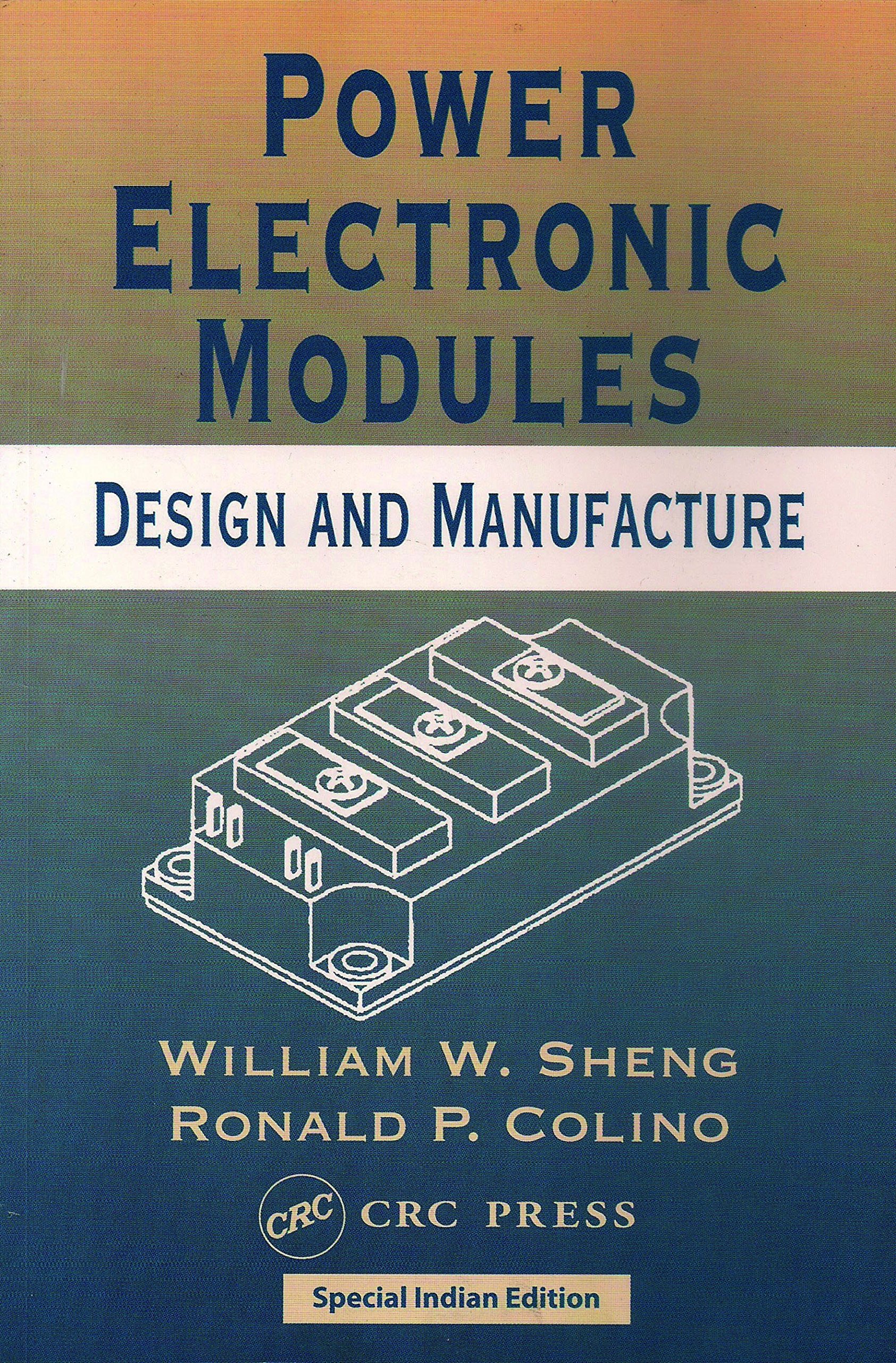 POWER ELECTRONIC MODULES: DESIGN AND MANUFACTURE, SPECIAL INDIAN ...