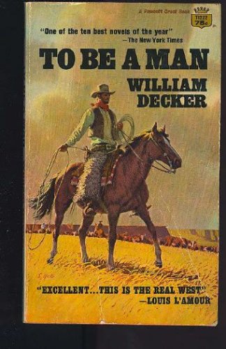TO BE A MAN by William Decker | Goodreads