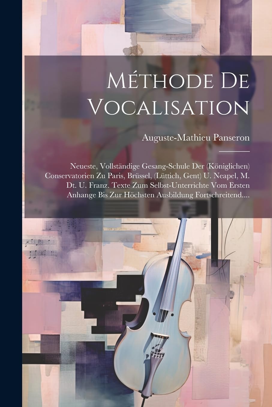 Méthode De Vocalisation: Neueste, Vollständige Gesang-schule Der ...