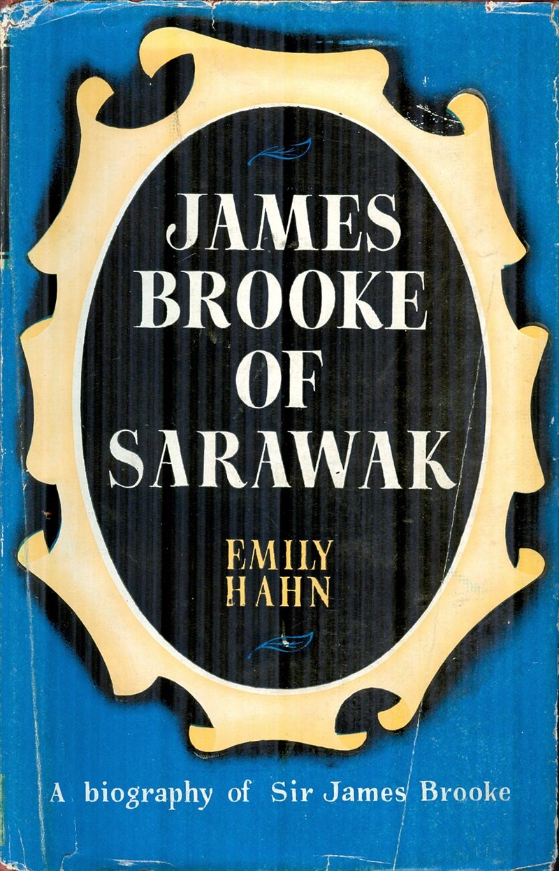 James Brooke of Sarawak. A biography of Sir James Brooke by Emily Hahn ...