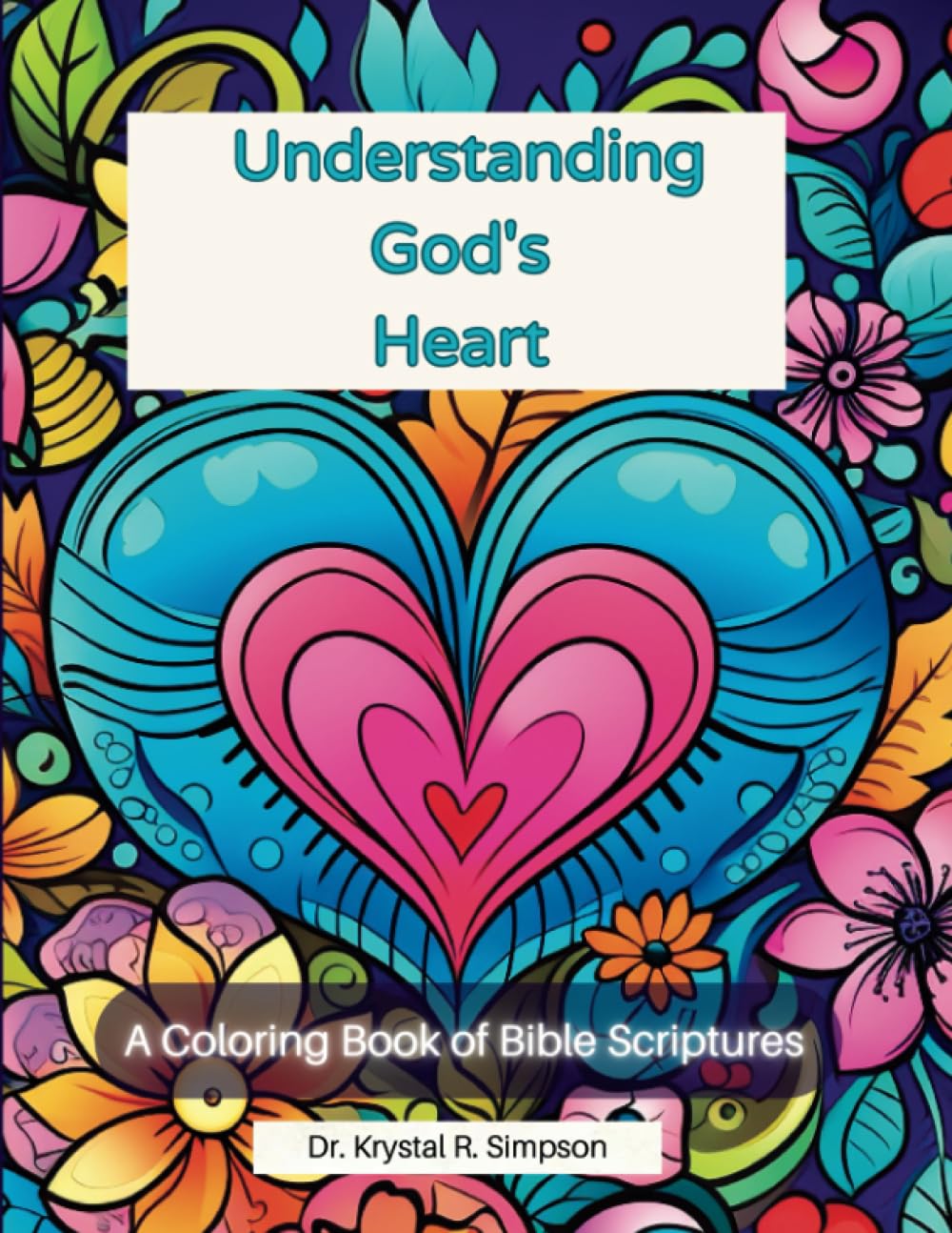 Understanding God's Heart: A Coloring Book of Bible Scriptures by Dr ...