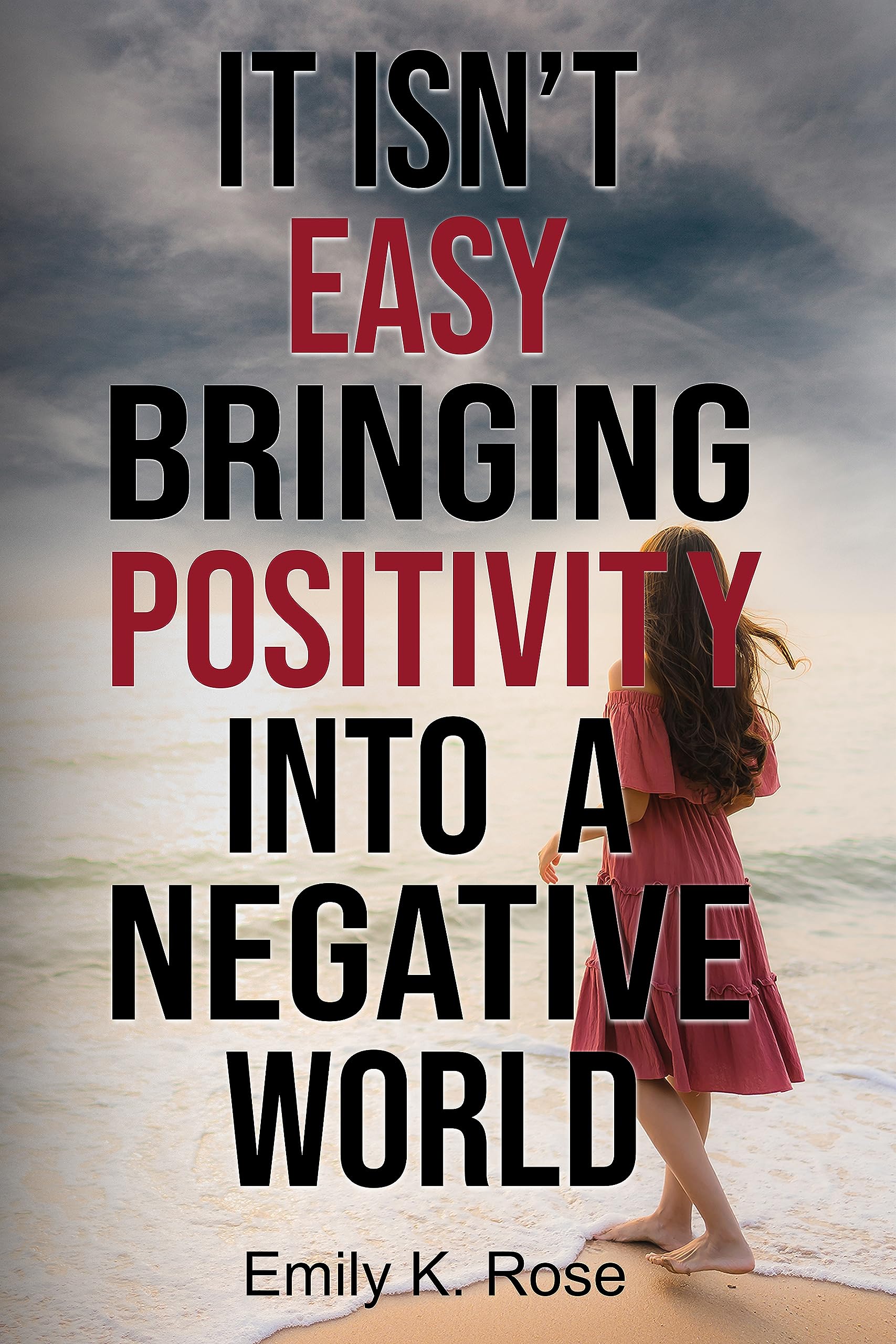 It isn't EASY bringing POSITIVITY into a negative world by Emily K ...