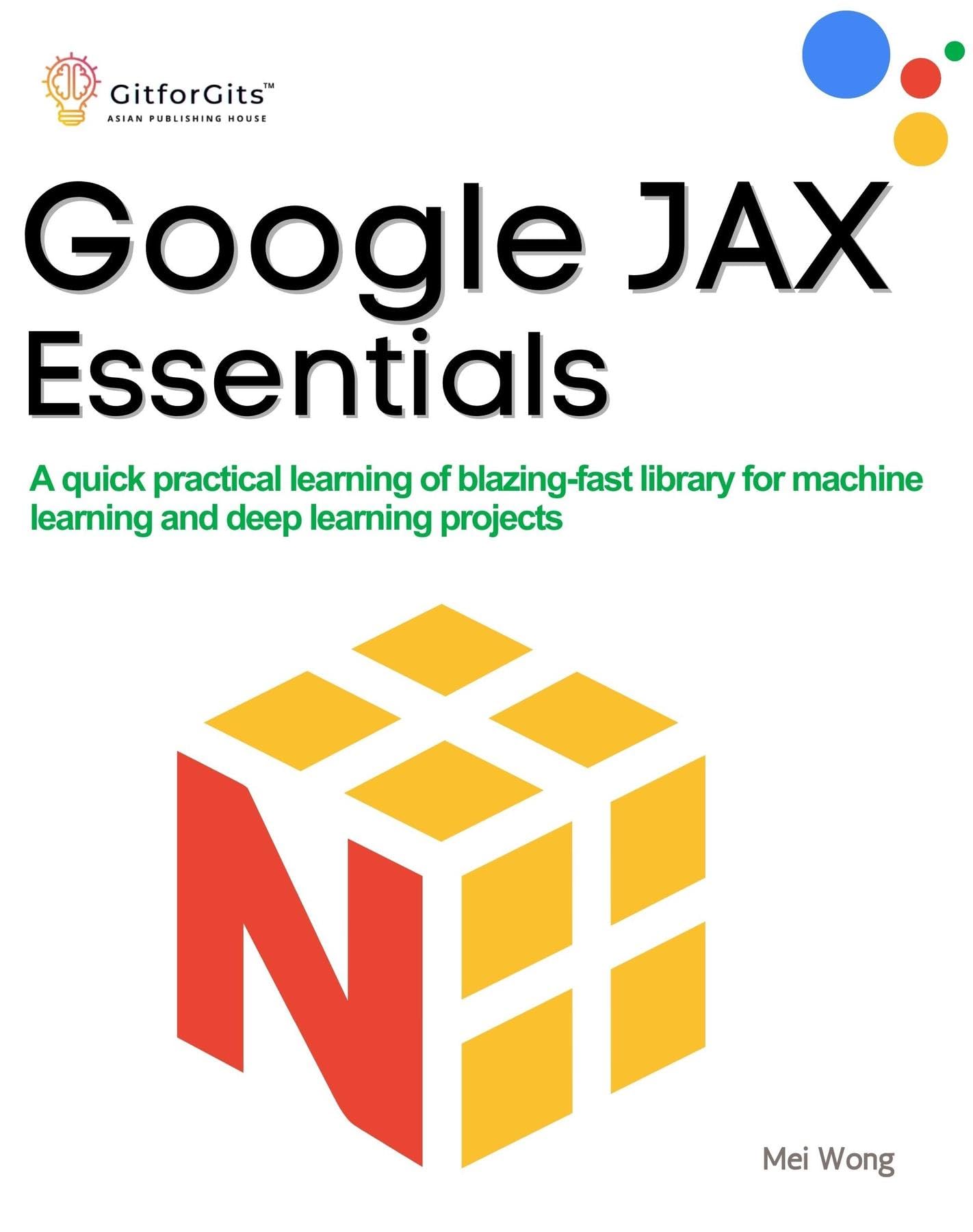Google JAX Essentials: A quick practical learning of blazing-fast ...