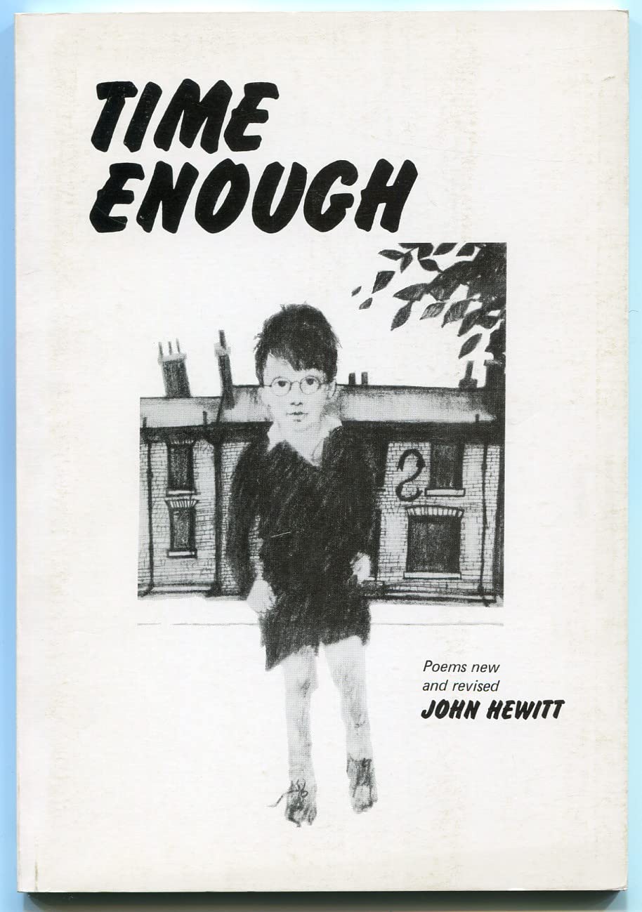 Time enough: Poems new and revised by John Hewitt | Goodreads