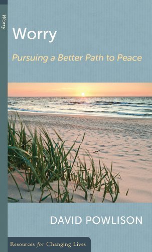 Worry, Pursuing a Better Path to Peace (Resources for Changing Lives ...