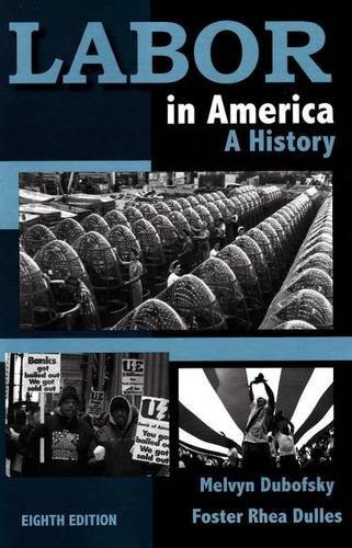 Labor in America: A History by Melvyn Dubofsky Foster Rhea Dulles by ...