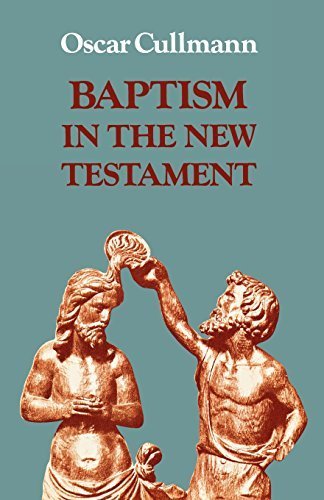 Baptism in the New Testament (Study in Bible Theology) by Oscar ...