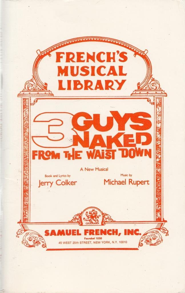 3 Guys Naked From the Waist Down (A Musical Play) by Jerry Colker ...