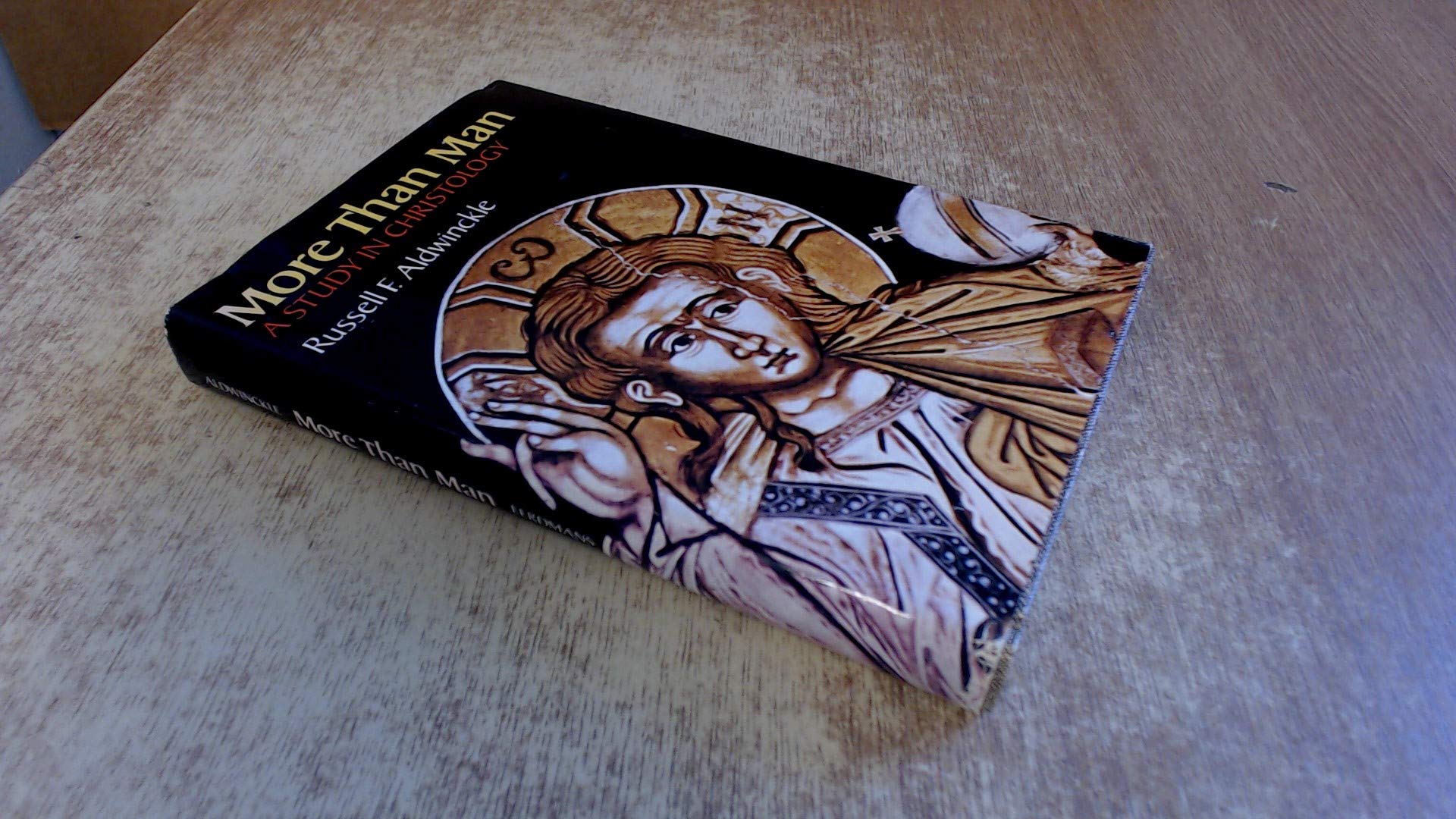 More than man: A study in christology by Russell Foster Aldwinckle ...