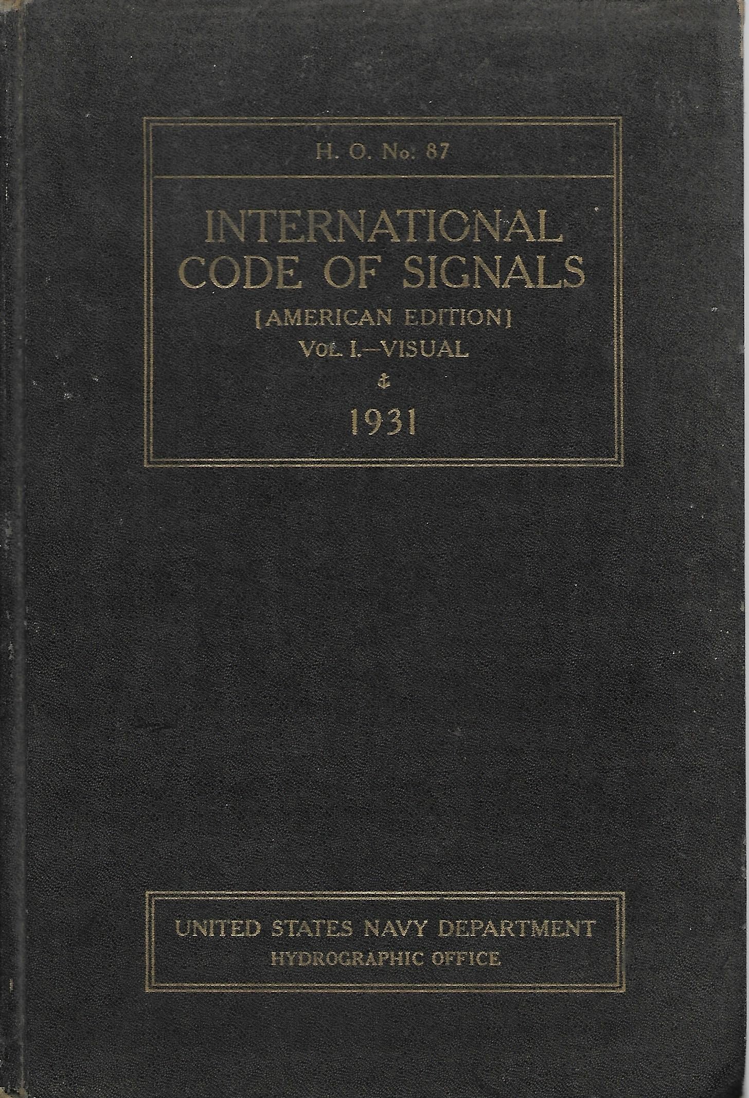 THE 1931 INTERNATIONAL CODE OF SIGNALS. American Edition. Volume I For ...
