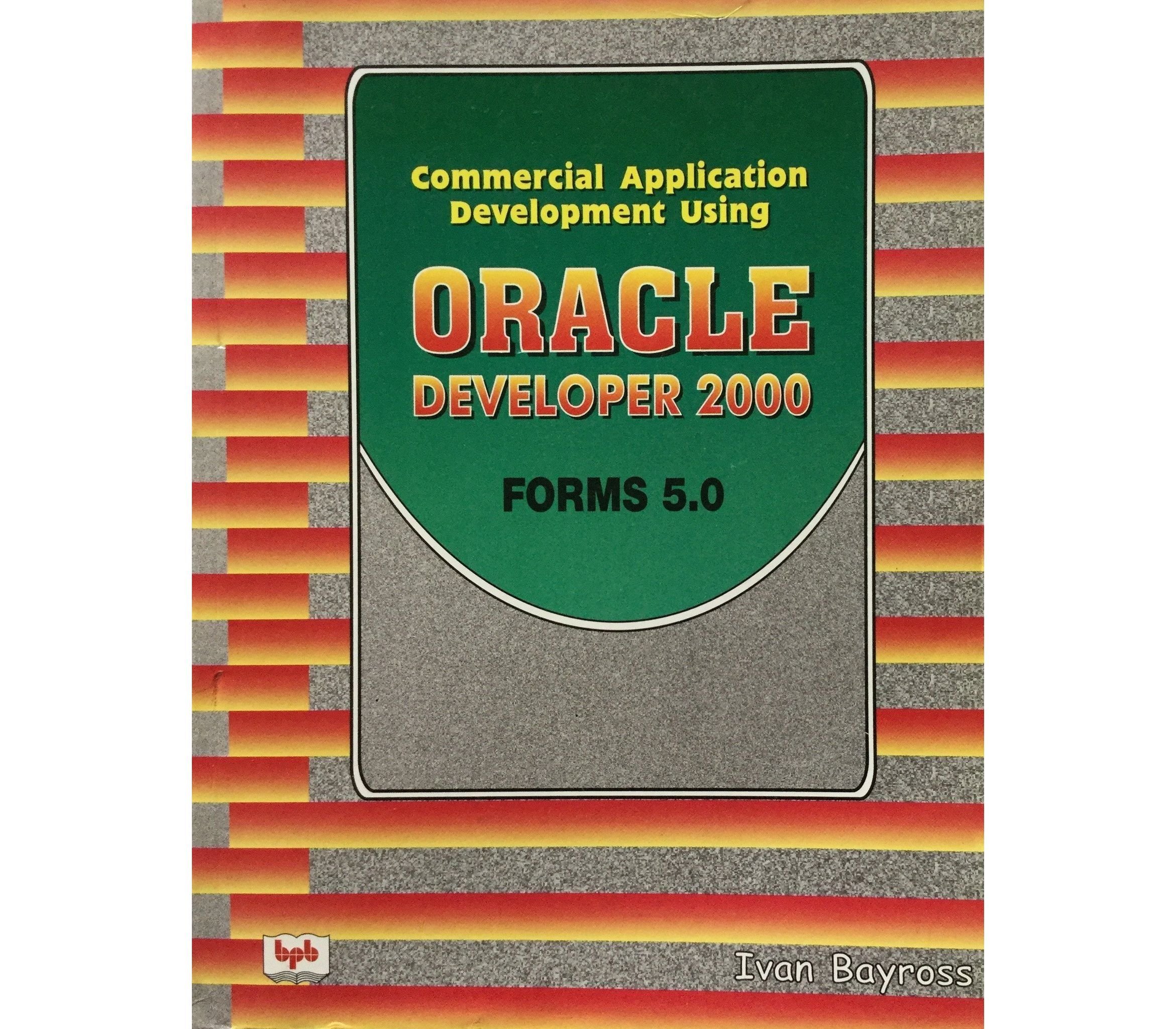 Commercial Application Development Using Oracle Developer 20 by Ivan ...