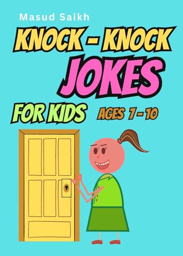 Knock-Knock Jokes for Kids Ages 7-10: A Collection of Side-Splitting ...