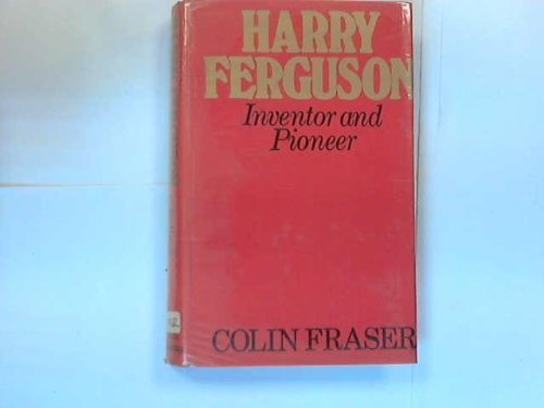 Harry Ferguson: Inventor and Pioneer 1St edition by Fraser, Colin (1972 ...
