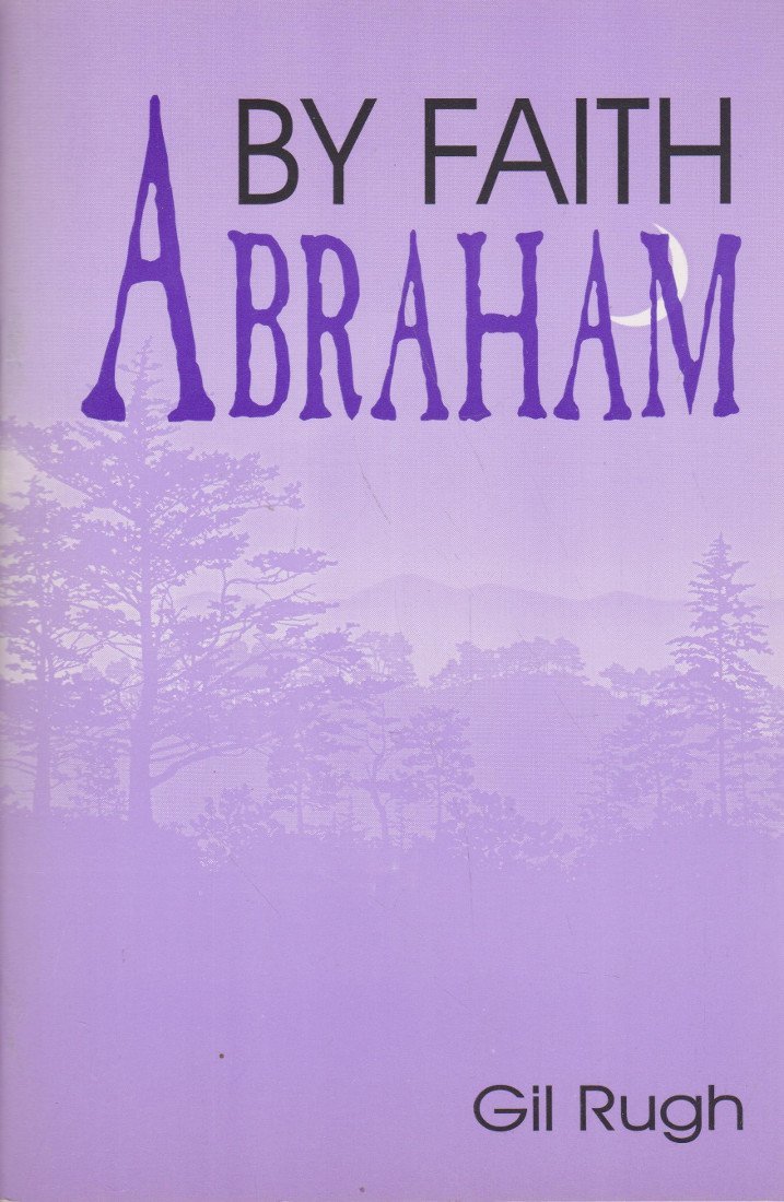 By Faith Abraham by Gil Rugh | Goodreads