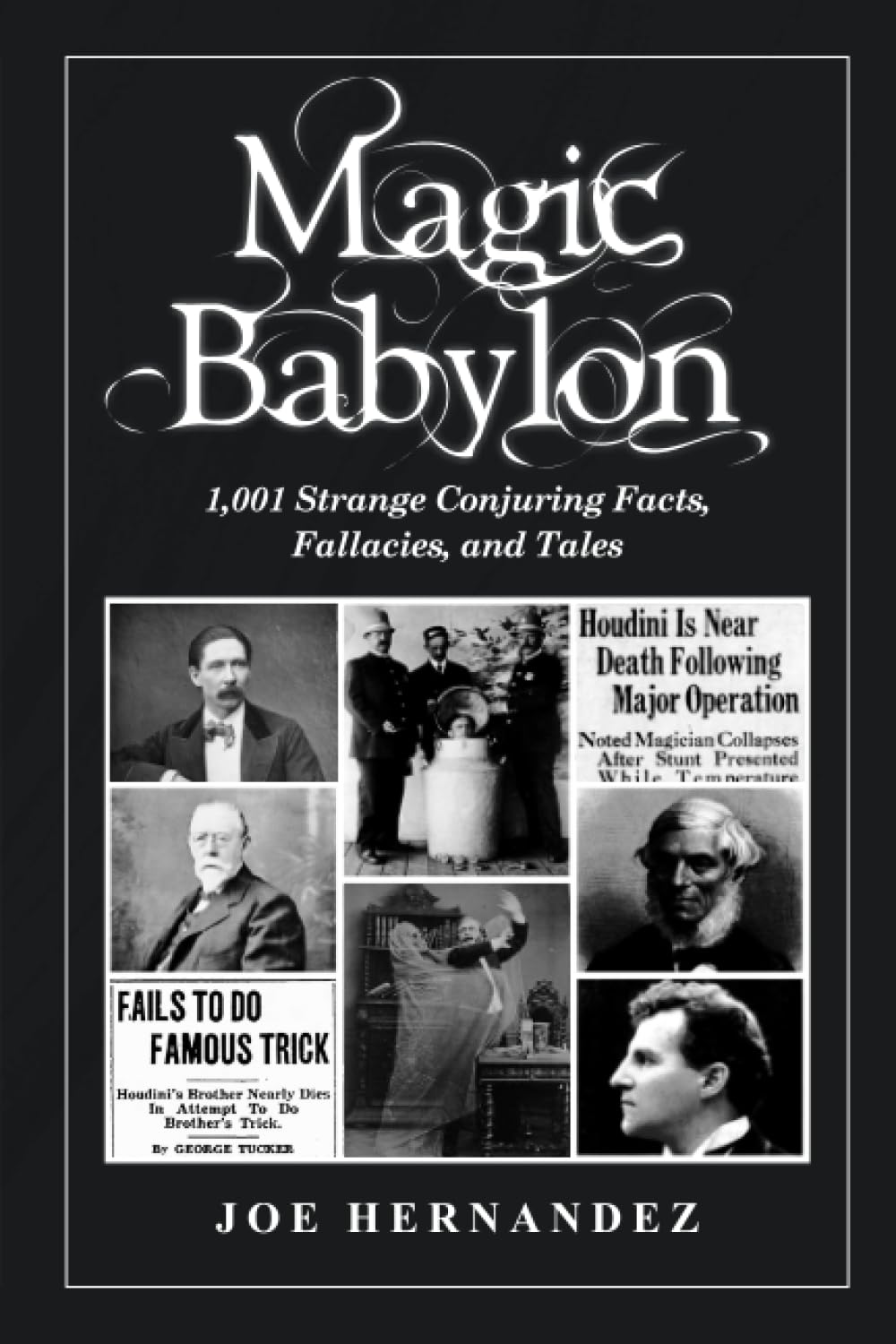 Magic Babylon: 1,001 Strange Conjuring Facts, Fallacies, and Tales by ...