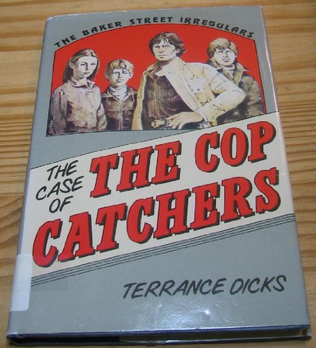 The Baker Street Irregulars in the Case of the Cop Catchers by Terrance ...