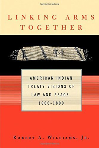 Linking Arms Together: American Indian Treaty Visions of Law and Peace ...