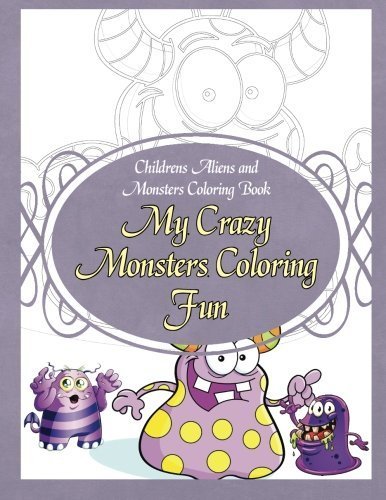Childrens Aliens and Monsters Coloring Book My Crazy Monsters Coloring ...