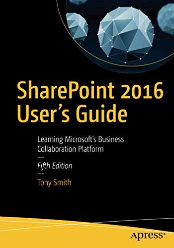 SHAREPOINT 2016 USER'S GUIDE: LEARNING MICROSOFT'S BUSINESS COLLABORATION PLATFORM [Paperback ...