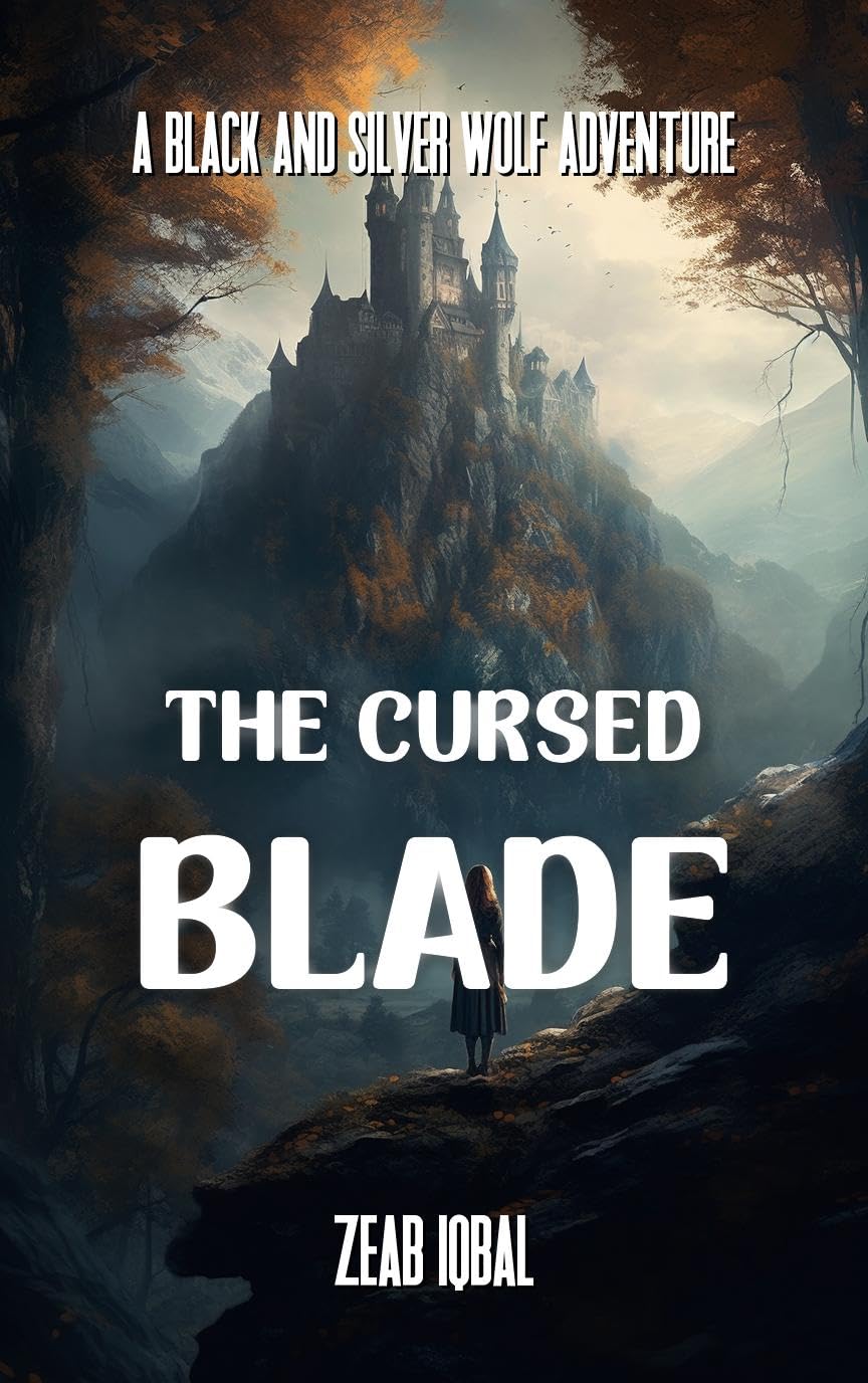 The Cursed Blade: A Black and Silver Wolf Adventure by Zeab Iqbal ...