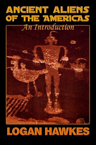 Ancient Aliens of the Americas by Logan Hawkes by Logan Hawkes | Goodreads