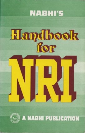 Handbook for NRI ; A Practical Guide to Non-Resident Indians for ...