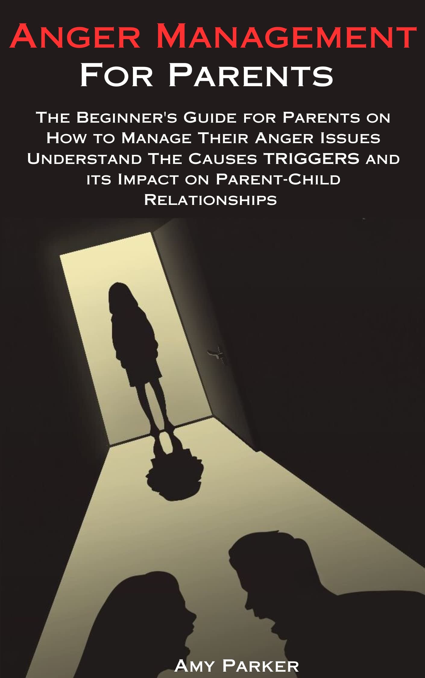 Anger Management for Parents: The Beginner's Guide for Parents on How ...