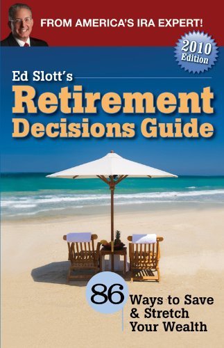 Ed Slott's Retirement Decisions Guide: 86 Ways to Save & Stretch Your ...