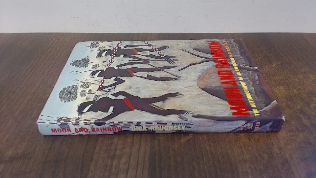 Moon and rainbow;: The autobiography of an Aboriginal by Dick Roughsey ...