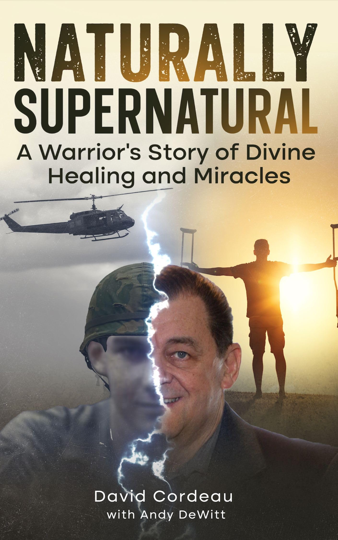 Naturally Supernatural: A Warriors Story of Divine Healing and Miracles ...