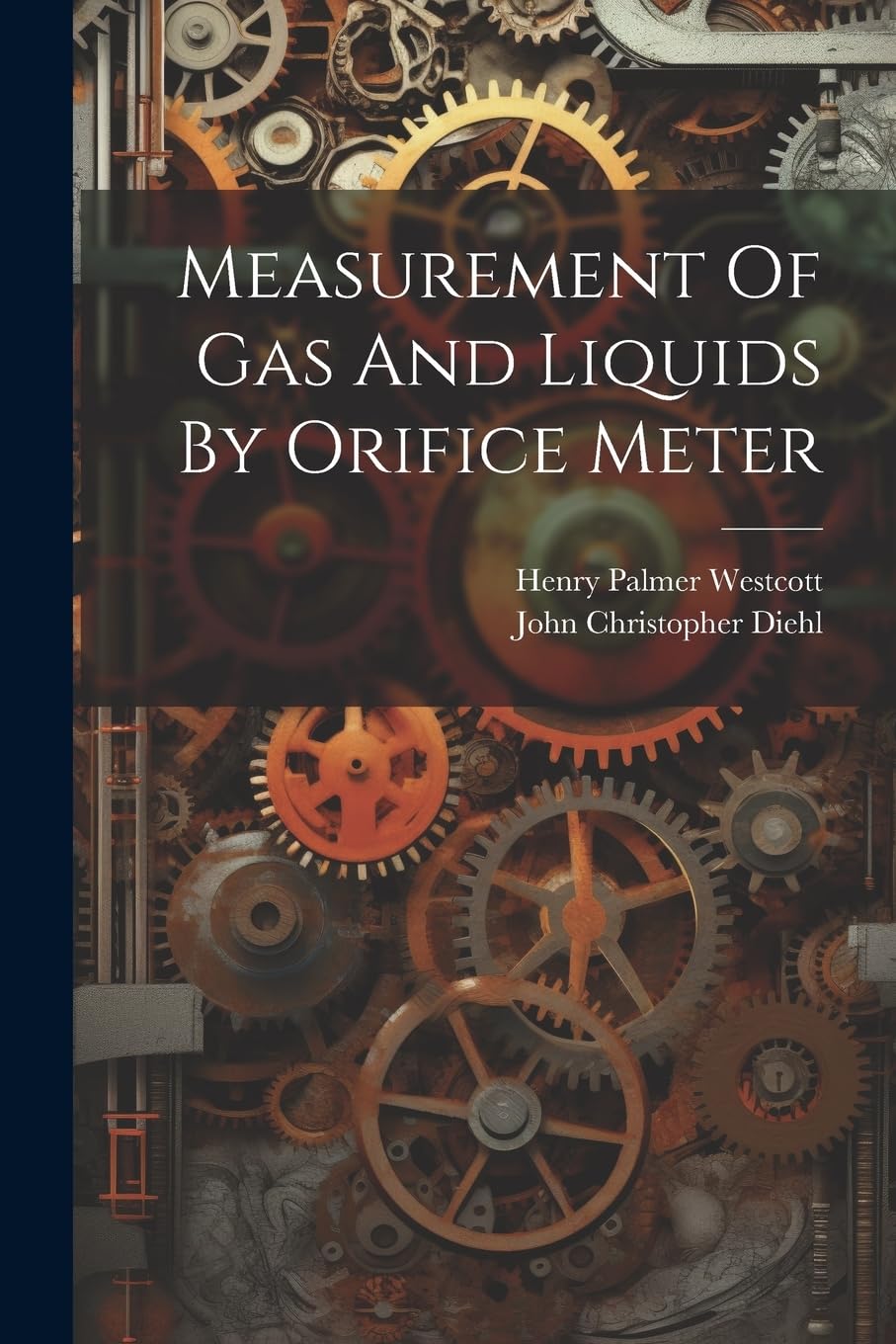 Measurement Of Gas And Liquids By Orifice Meter by Henry Palmer ...