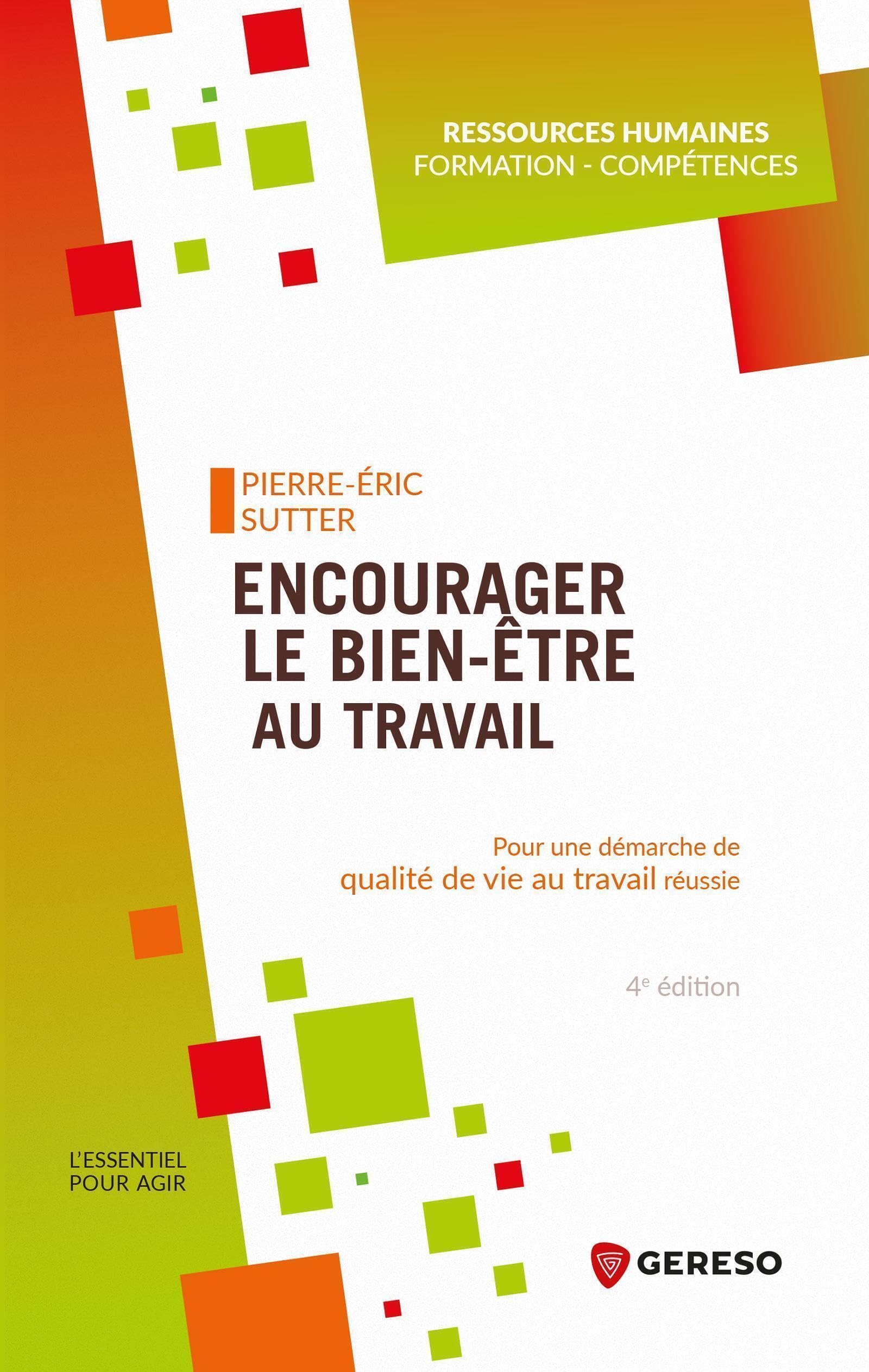 Encourager le bien-être au travail: Pour une démarche de qualité de vie au travail réussie by ...